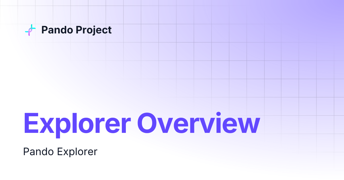 Explorer Overview | Pando Project
